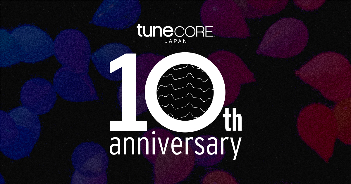 10th Anniversary | TuneCore Japan
